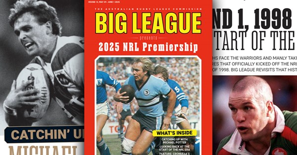 NRL 2025, Big League magazine. round 13 edition, team lists, features ...